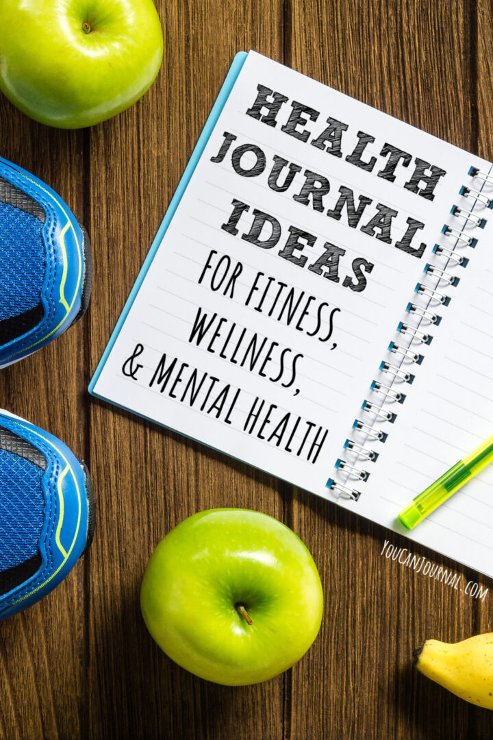 Health Journal Ideas For Fitness, Wellness, & Mental Health