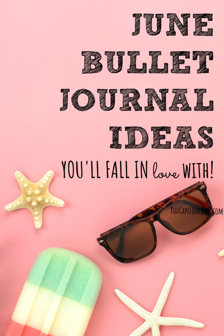 June Bullet Journal Ideas You'll Fall in Love With