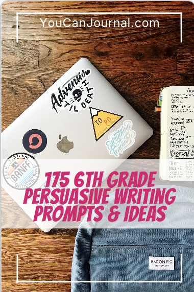 175 6th Grade Persuasive Writing Prompts & Ideas
